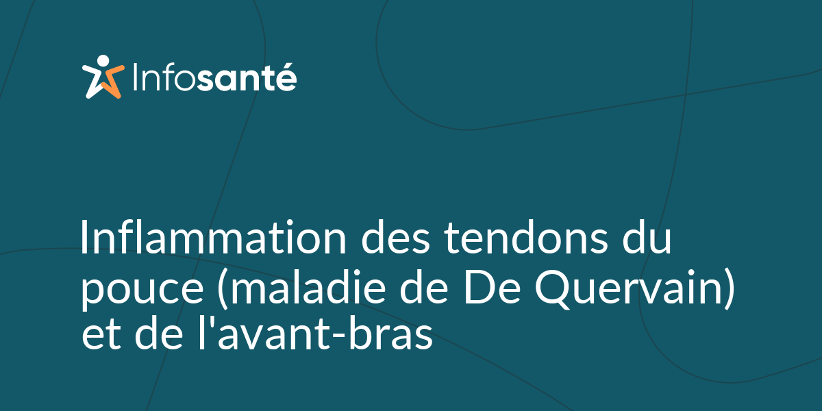 Inflammation des tendons du pouce (maladie de De Quervain) et de l ...