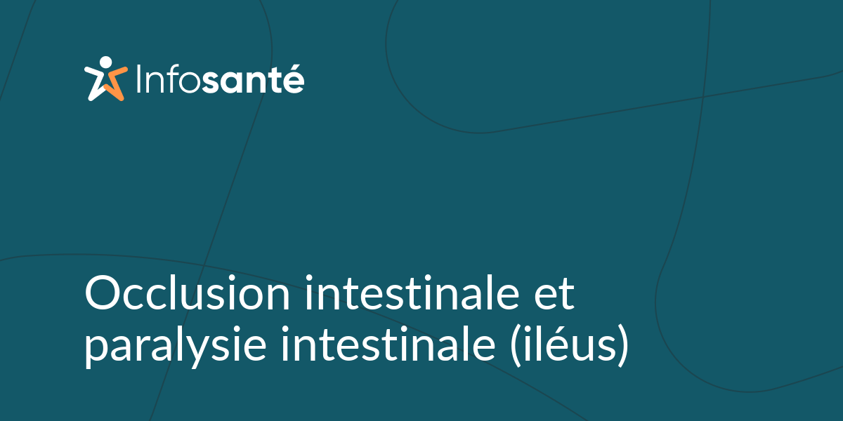 Occlusion intestinale et paralysie intestinale (iléus) • Infosanté