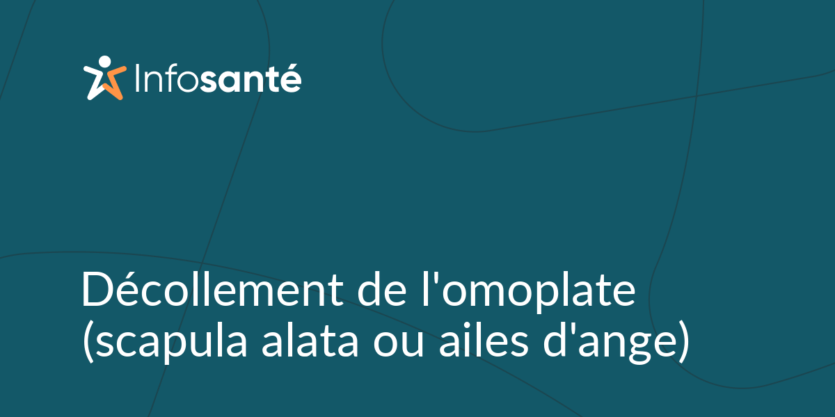 Décollement de l'omoplate (scapula alata ou ailes d'ange) • Infosanté