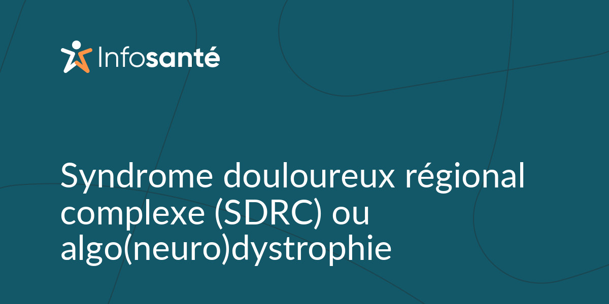 Syndrome douloureux régional complexe (SDRC) ou algo(neuro)dystrophie ...
