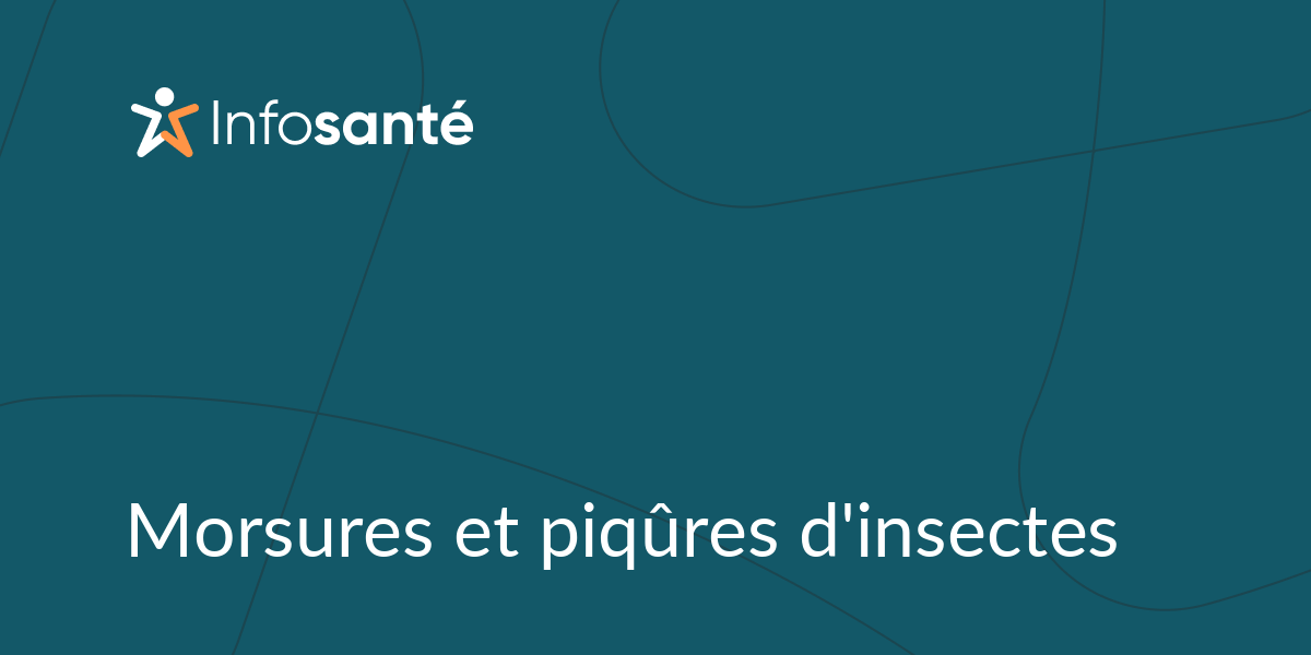 Morsures et piqûres d'insectes • Infosanté