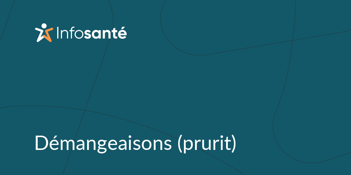Démangeaisons (prurit) • Infosanté