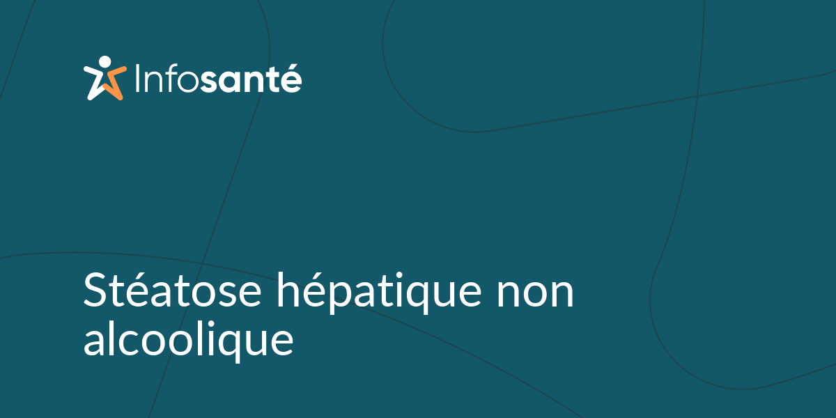 Stéatose hépatique non alcoolique • Infosanté
