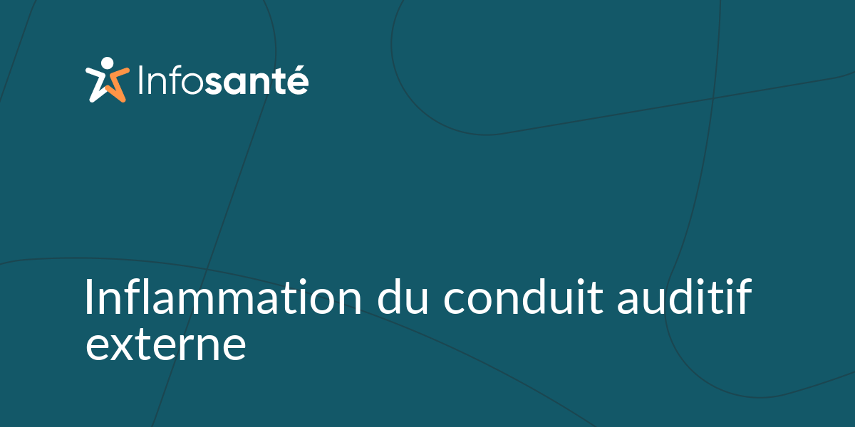Inflammation du conduit auditif externe • Infosanté