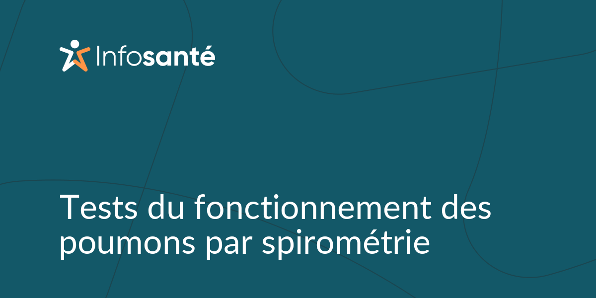 Tests du fonctionnement des poumons par spirométrie • Infosanté